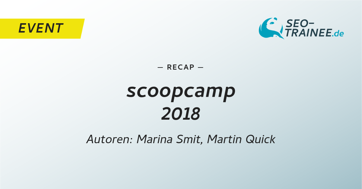 Recap: scoopcamp 2018 | SEO-Trainee.de
